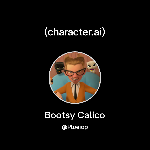 Chat with Bootsy Calico | character.ai | AI Chat, Reimagined–Your Words ...