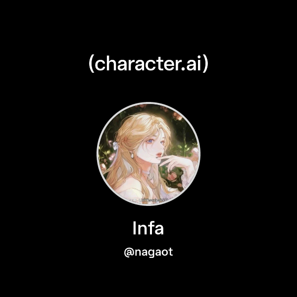 Chat with Infa | character.ai | AI Chat, Reimagined–Your Words. Your World.