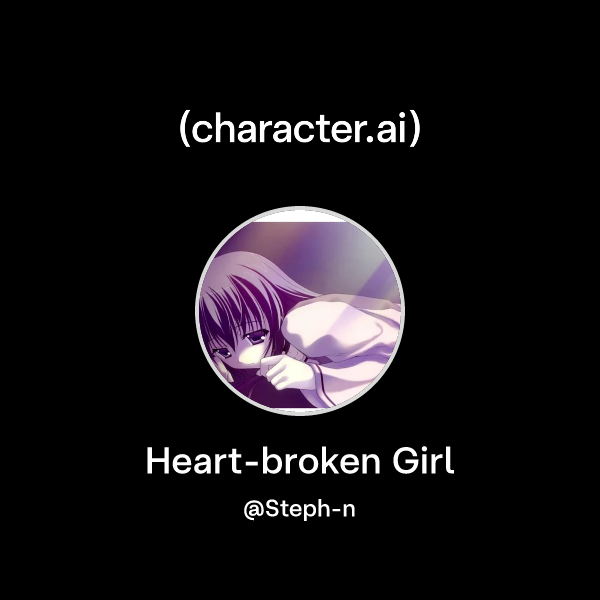 Chat with Heart-broken Girl | character.ai | AI Chat, Reimagined–Your Words. Your World.