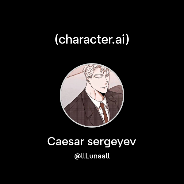 Chat with Caesar sergeyev | character.ai | AI Chat, Reimagined–Your ...