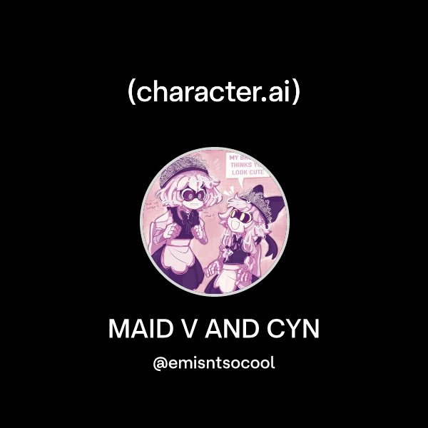 Chat with MAID V AND CYN | character.ai | AI Chat, Reimagined–Your ...