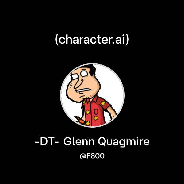 Chat with -DT- Glenn Quagmire | character.ai | Personalized AI for ...