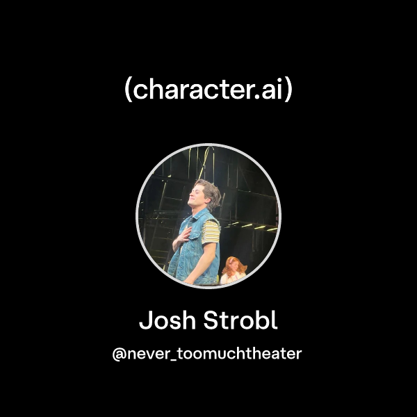 Chat with Josh Strobl | character.ai | Personalized AI for every moment ...