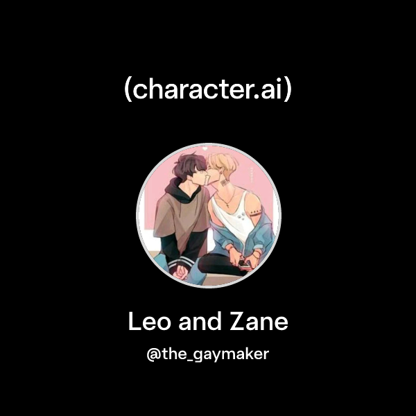 Chat with Leo and Zane | character.ai | AI Chat, Reimagined–Your Words ...