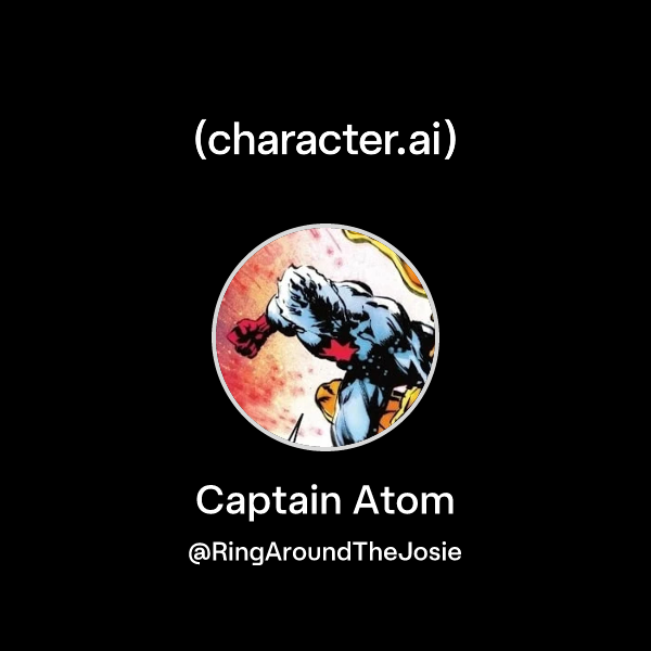 Chat with Captain Atom | character.ai | AI Chat, Reimagined–Your Words. Your World.