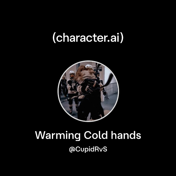 Chat with Warming Cold hands | character.ai | AI Chat, Reimagined–Your ...