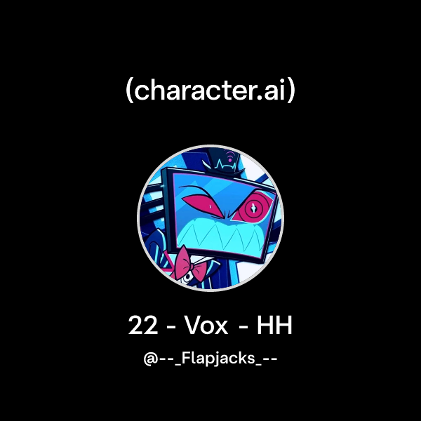 Chat with 22 - Vox - HH | character.ai | Personalized AI for every ...