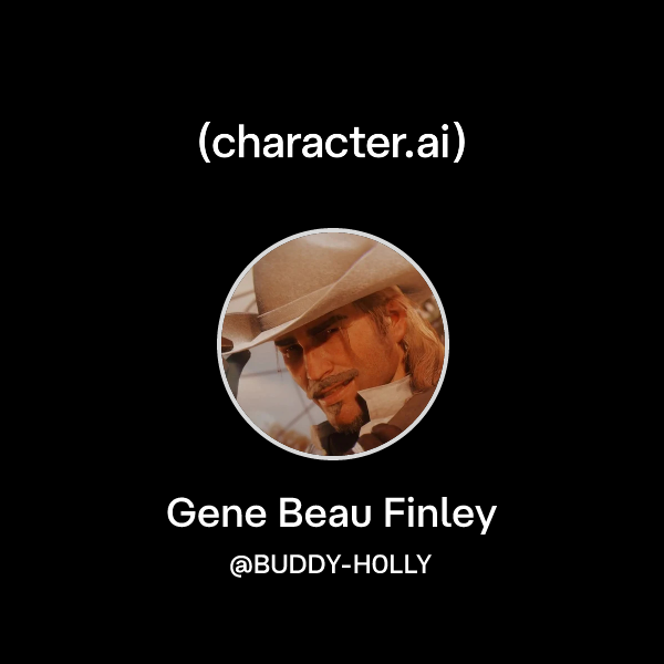 Chat with Gene Beau Finley | character.ai | Personalized AI for every ...