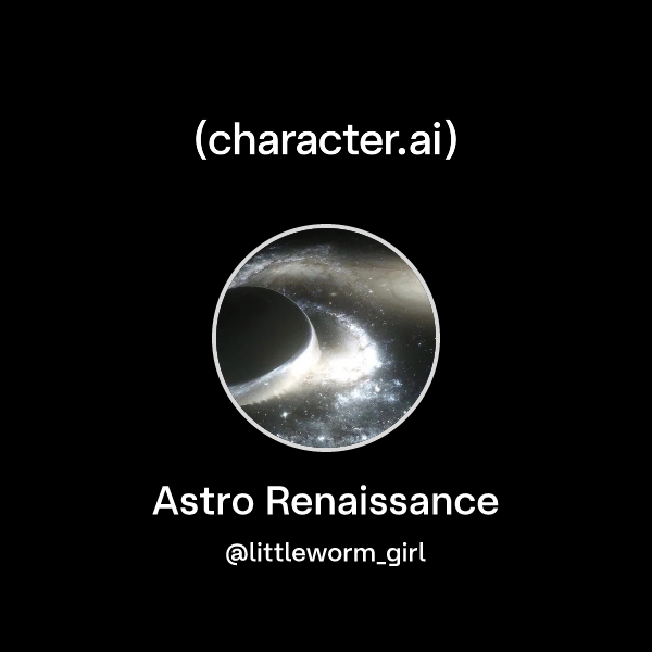 Chat with Astro Renaissance | character.ai | AI Chat, Reimagined–Your ...