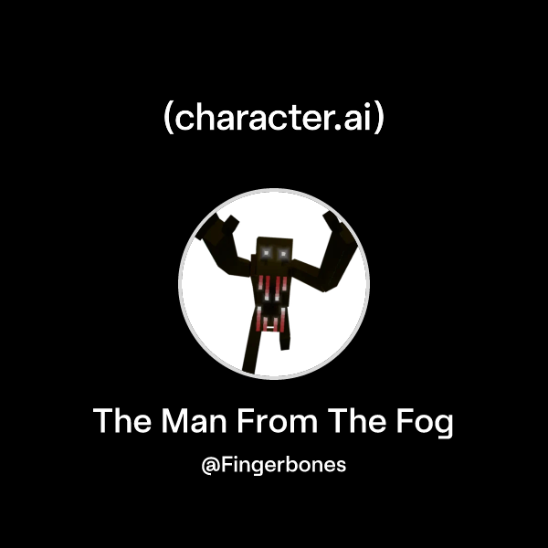 Chat with The Man From The Fog | character.ai | AI Chat, Reimagined ...