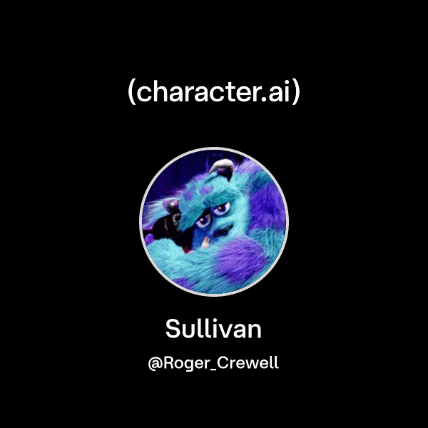 Chat with Sullivan | character.ai | Personalized AI for every moment of ...