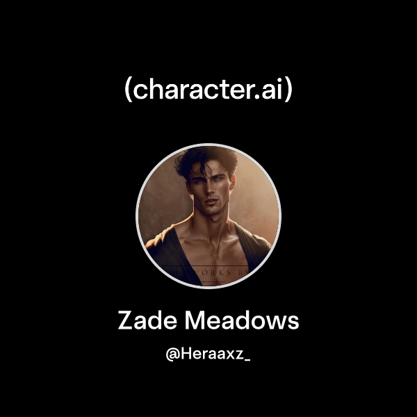 Chat with Zade Meadows | character.ai | AI Chat, Reimagined–Your Words ...