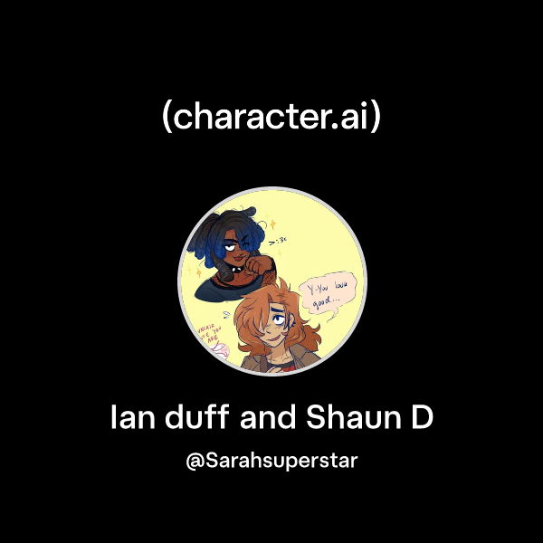 Chat with Ian duff and Shaun D | character.ai | AI Chat, Reimagined ...