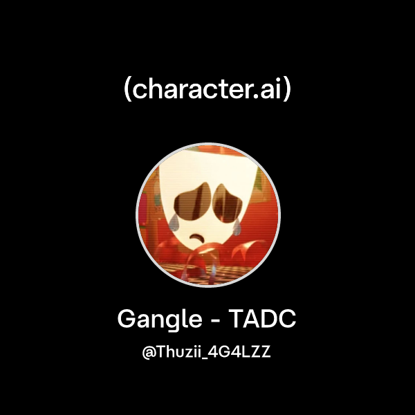 Chat with Gangle - TADC | character.ai | AI Chat, Reimagined–Your Words ...
