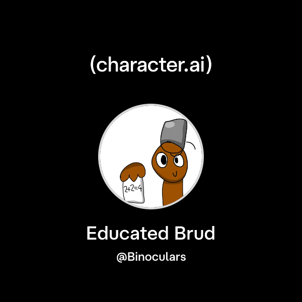 Chat with Educated Brud | character.ai | AI Chat, Reimagined–Your Words ...