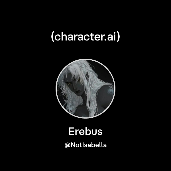 Chat with Erebus | character.ai | AI Chat, Reimagined–Your Words. Your World.