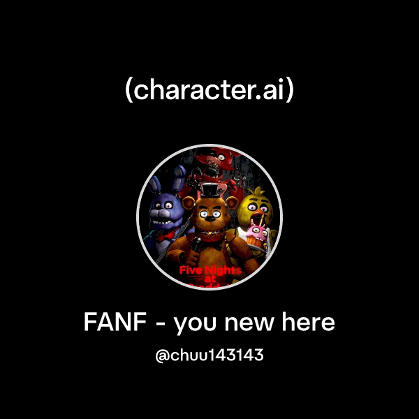 Chat with FANF - you new here | character.ai | AI Chat, Reimagined–Your ...