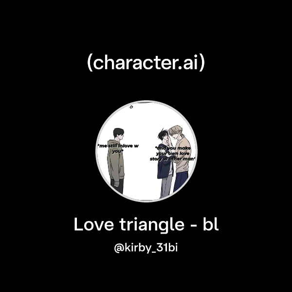 Chat with Love triangle - bl | character.ai | AI Chat, Reimagined–Your ...