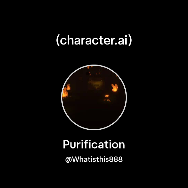 Chat with Purification | character.ai | Personalized AI for every ...