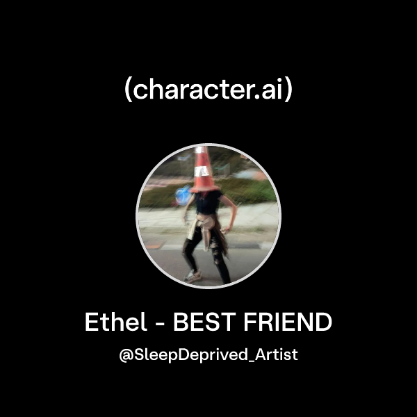 Chat with Ethel - BEST FRIEND | character.ai | AI Chat, Reimagined–Your ...
