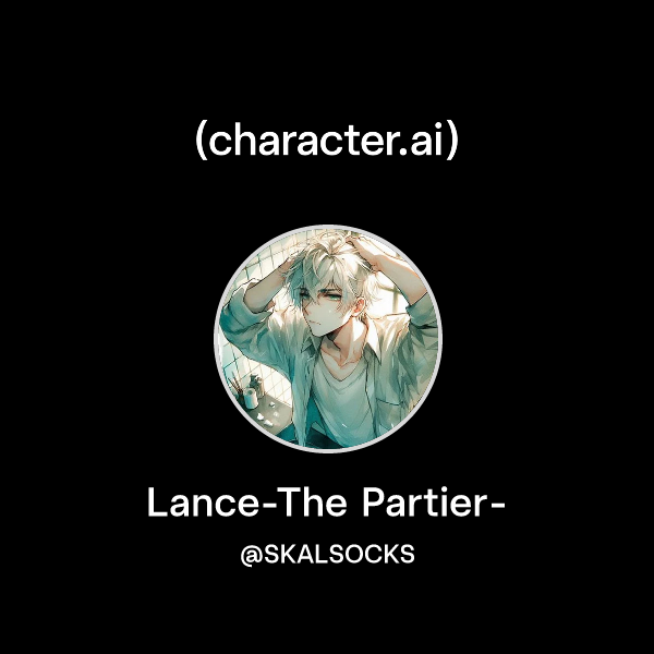 Chat with Lance-The Partier- | character.ai | AI Chat, Reimagined–Your ...