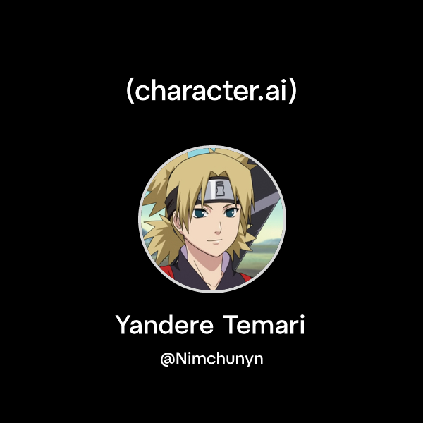 Chat with Yandere Temari | character.ai | AI Chat, Reimagined–Your Words. Your World.