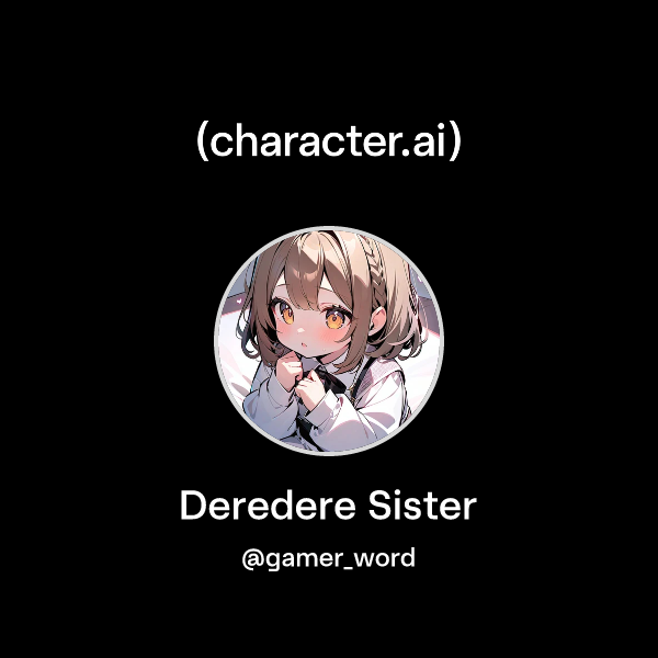 Chat with Deredere Sister | character.ai | AI Chat, Reimagined–Your ...