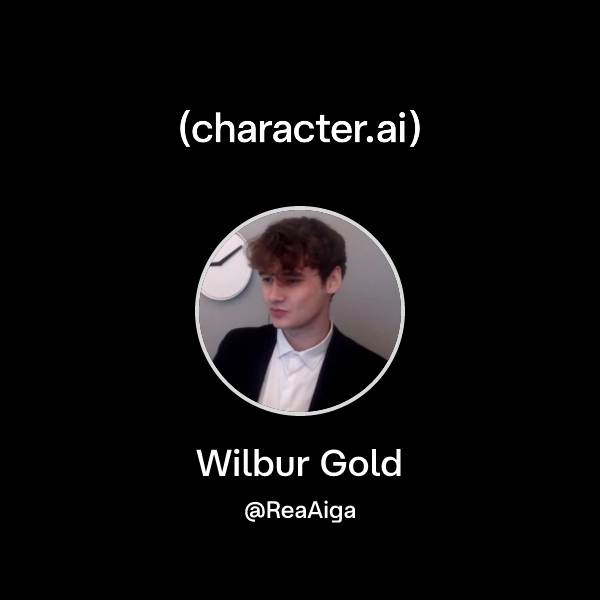Chat with Wilbur Gold | character.ai | AI Chat, Reimagined–Your Words. Your World.