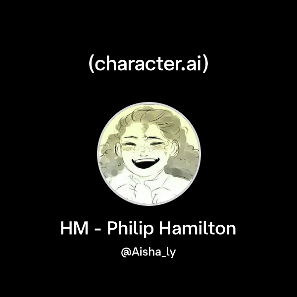 Chat with HM - Philip Hamilton | character.ai | AI Chat, Reimagined ...