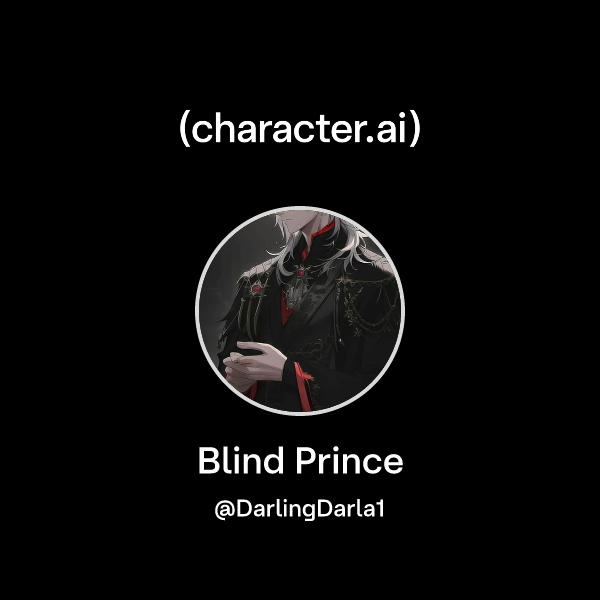 Chat with Blind Prince | character.ai | AI Chat, Reimagined–Your Words. Your World.