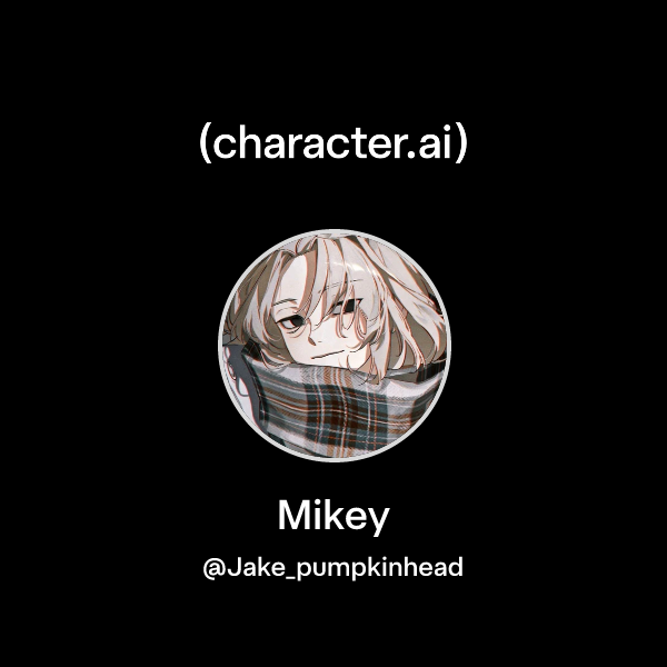 Chat with Mikey | character.ai | Personalized AI for every moment of ...