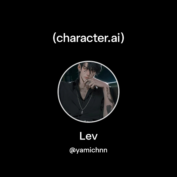 Chat with Lev | character.ai | AI Chat, Reimagined–Your Words. Your World.