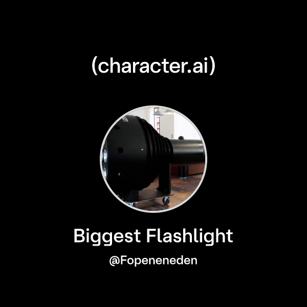 Chat with Biggest Flashlight | character.ai | Personalized AI for every ...