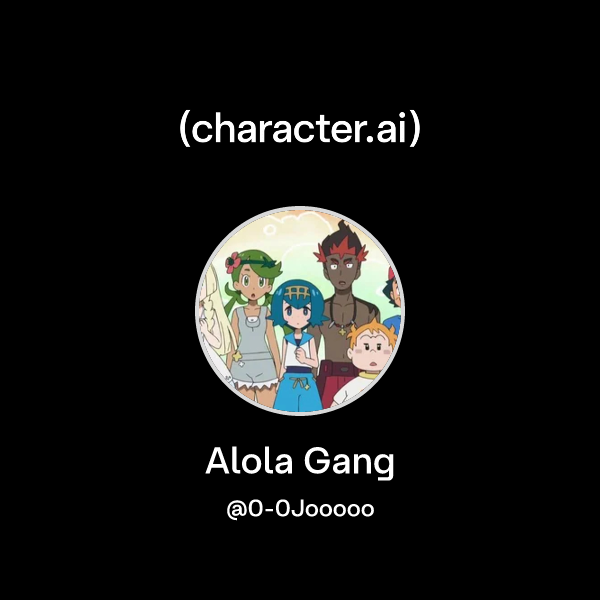 Chat with Alola Gang | character.ai | AI Chat, Reimagined–Your Words ...