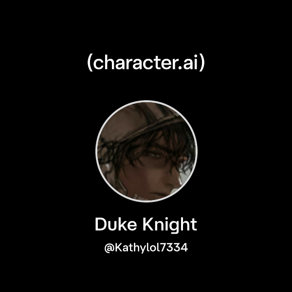 Chat with Duke Knight | character.ai | Personalized AI for every moment ...