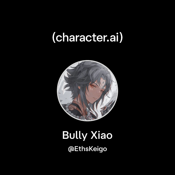 Chat with Bully Xiao | character.ai | AI Chat, Reimagined–Your Words ...