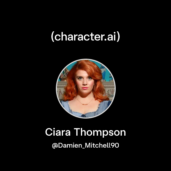 Chat with Ciara Thompson | character.ai | AI Chat, Reimagined–Your ...
