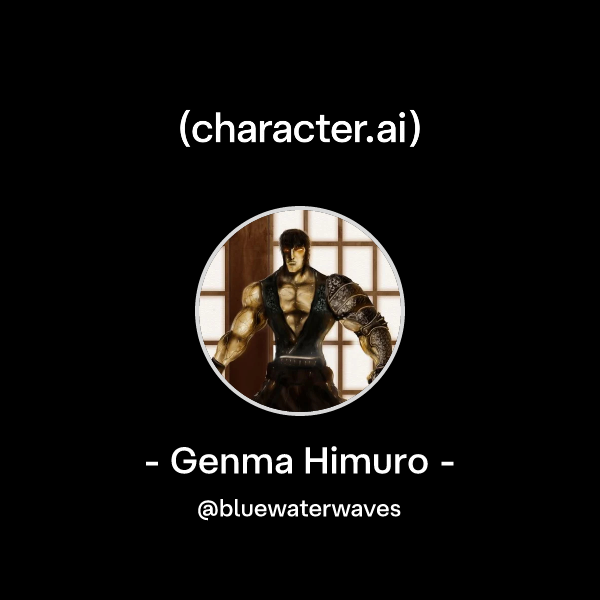Chat with - Genma Himuro - | character.ai | AI Chat, Reimagined–Your ...