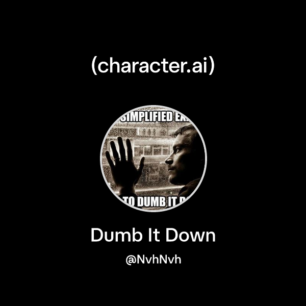 Chat with Dumb It Down | character.ai | Personalized AI for every moment of your day