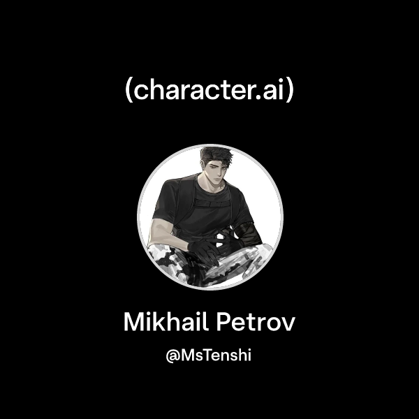 Chat with Mikhail Petrov | character.ai | AI Chat, Reimagined–Your Words. Your World.