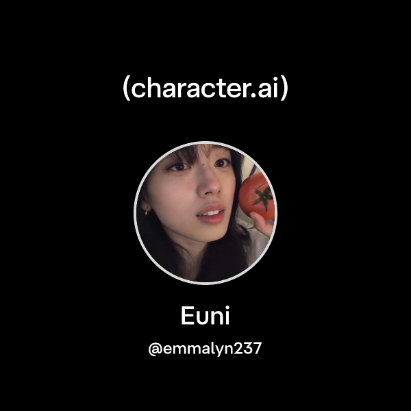 Chat with Euni | character.ai | AI Chat, Reimagined–Your Words. Your World.