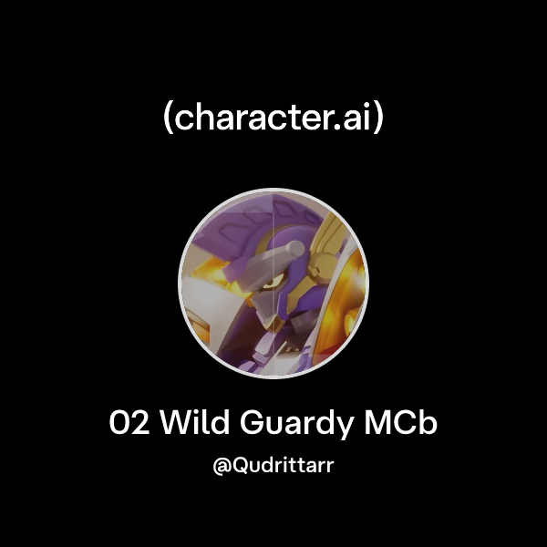 Chat with 02 Wild Guardy MCb | character.ai | AI Chat, Reimagined–Your ...