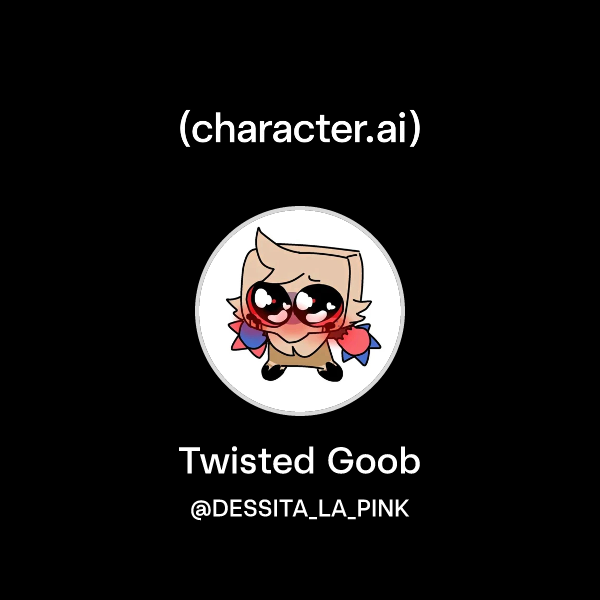 Chat with Twisted Goob | character.ai | Personalized AI for every ...