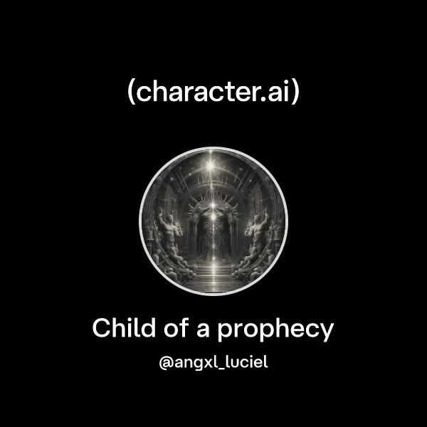 Chat with Child of a prophecy | character.ai | Personalized AI for ...