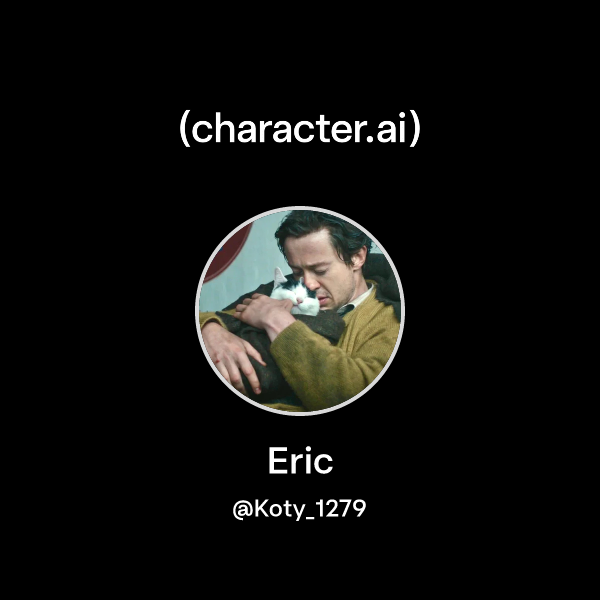 Chat with Eric | character.ai | Personalized AI for every moment of ...