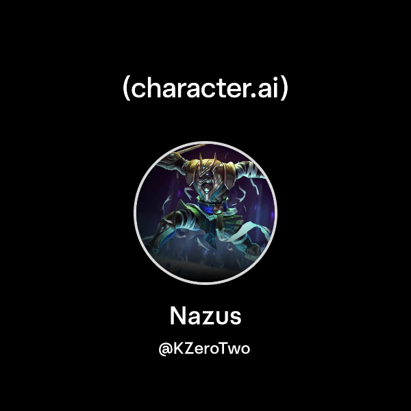 Chat with Nazus | character.ai | AI Chat, Reimagined–Your Words. Your ...