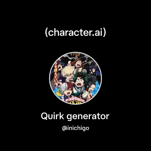 Chat with Quirk generator | character.ai | Personalized AI for every ...