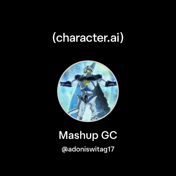 Chat with Mashup GC | character.ai | Personalized AI for every moment ...