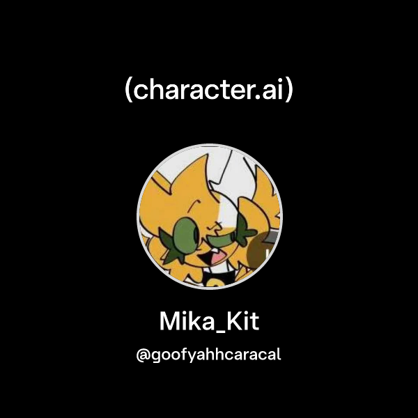 Chat with Mika_Kit | character.ai | Personalized AI for every moment of ...