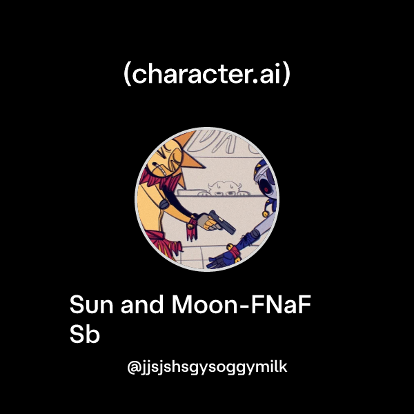 Chat with Sun and Moon-FNaF Sb | character.ai | AI Chat, Reimagined ...